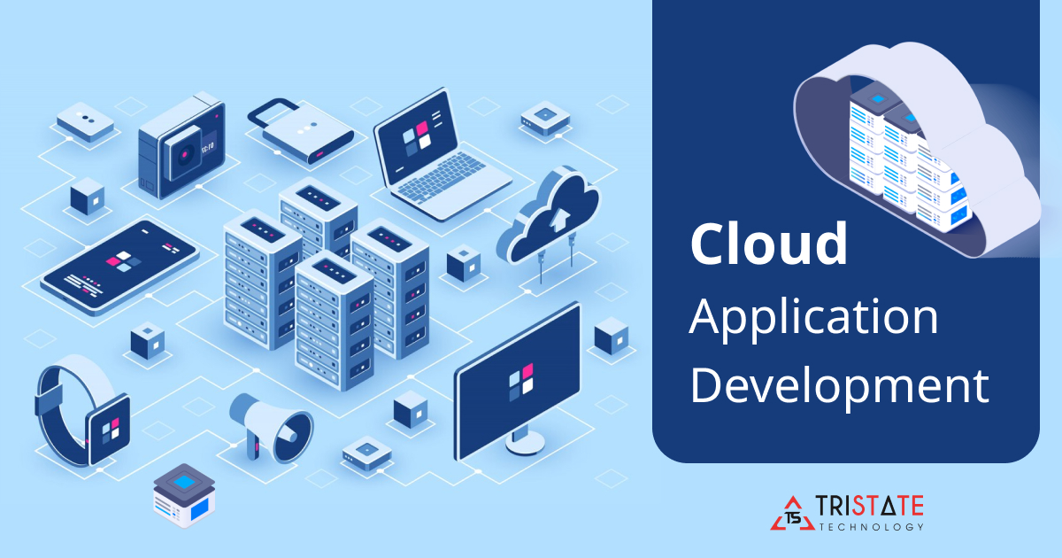 Best Cloud Application Development Company - TriState Technology
